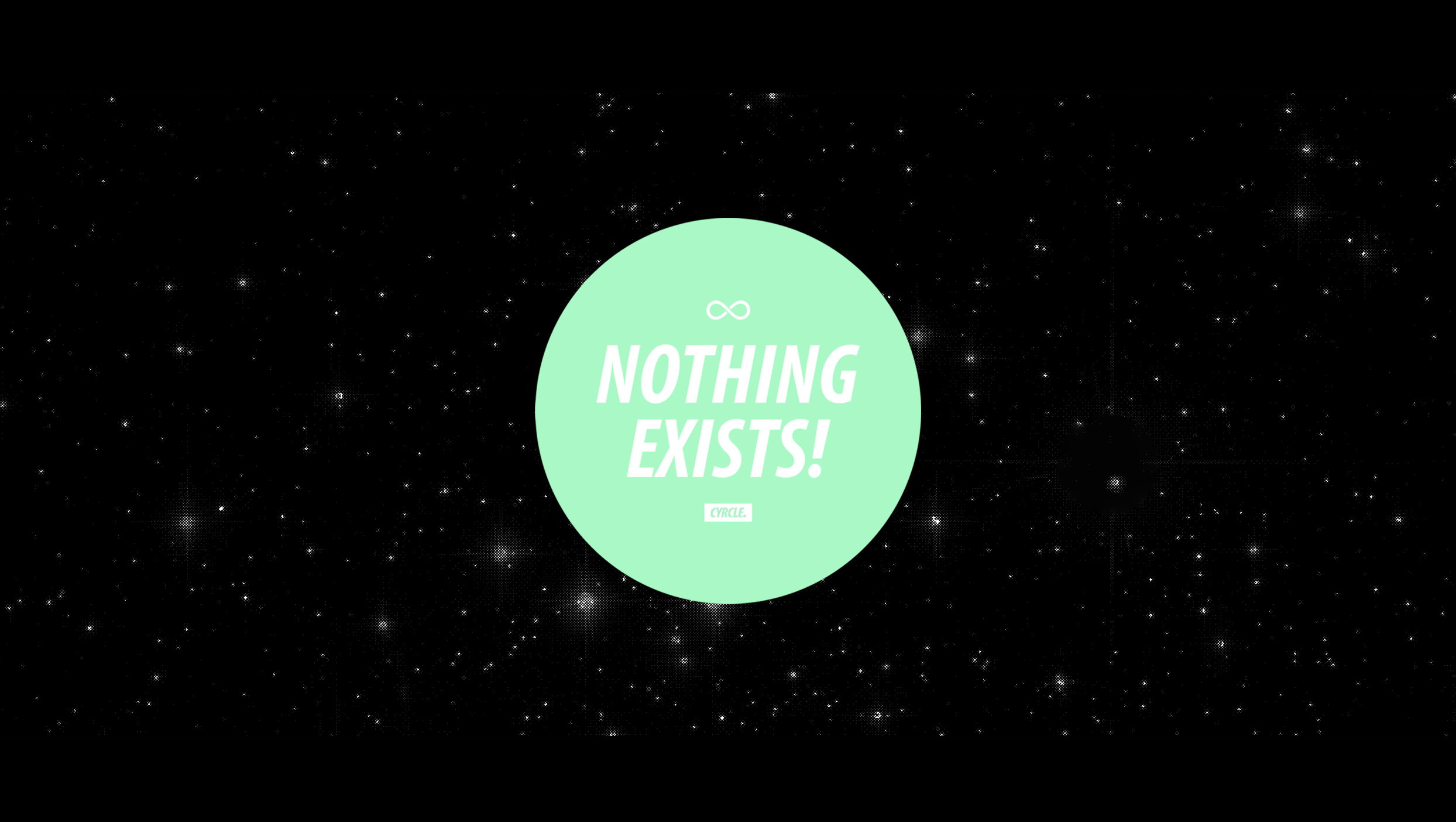 Cyrcle » Nothing Exists!